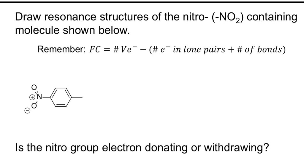 SOLVED: Draw resonance structures of the nitro- (-NO,) containing molecule shown below Remember ...