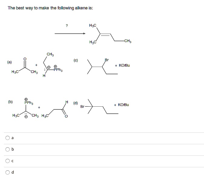 SOLVED: The best way to make the following alkene is: H3C CH2 CH2 KOtBu #Ph H3C CH2 PPh3 KOtBu CH3
