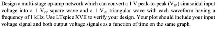 SOLVED: Design a multi-stage Op-amp network which can convert a Vpeak-to-peak Vip sinusoidal ...