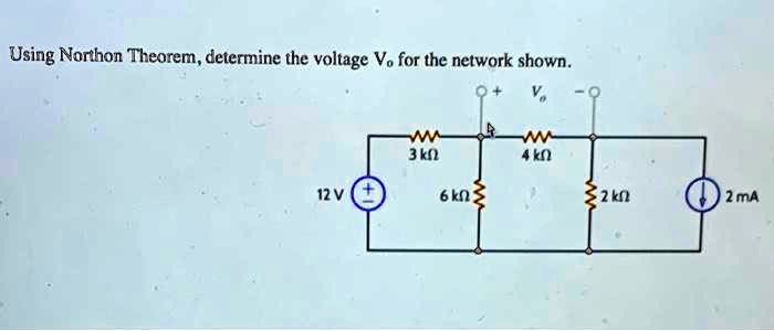 Using Norton's Theorem, determine the voltage Vo for the network shown. 3kÎ© I2 V 6kÎ© 2kÎ© 2mA