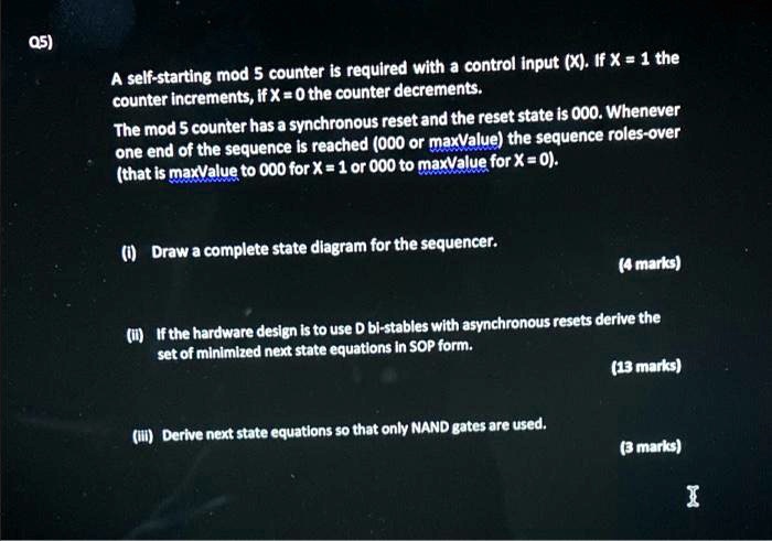 Q5) A self-starting mod 5 counter is required with a control input (X ...