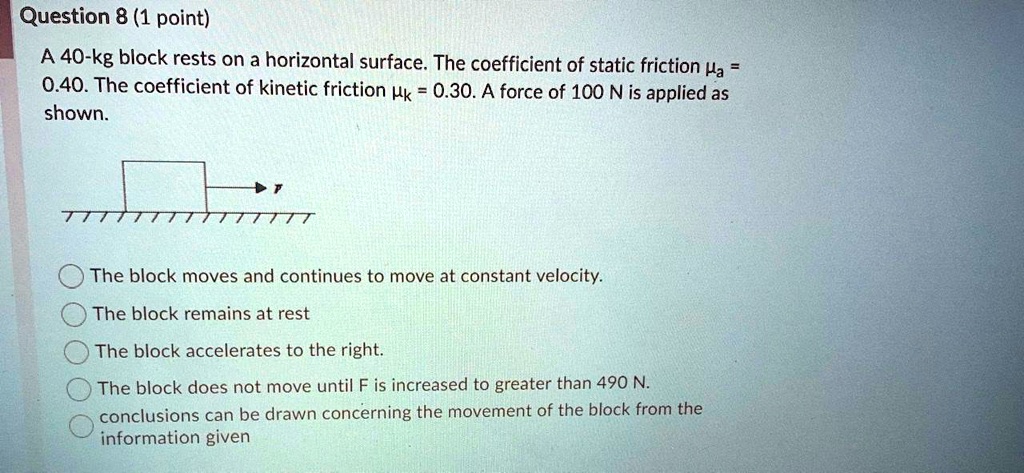 [GET ANSWER] question 8 1 point a 40 kg block rests on a horizontal surface the coefficient of ...