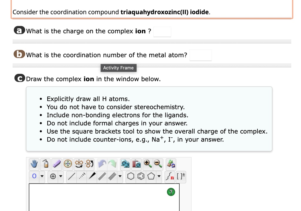 Consider the coordination compound triaquahydroxozinc(II) iodide. a ...