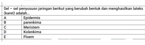 SOLVED: Sel - sel penyususn jaringan berikut yang berubah bentuk dan ...