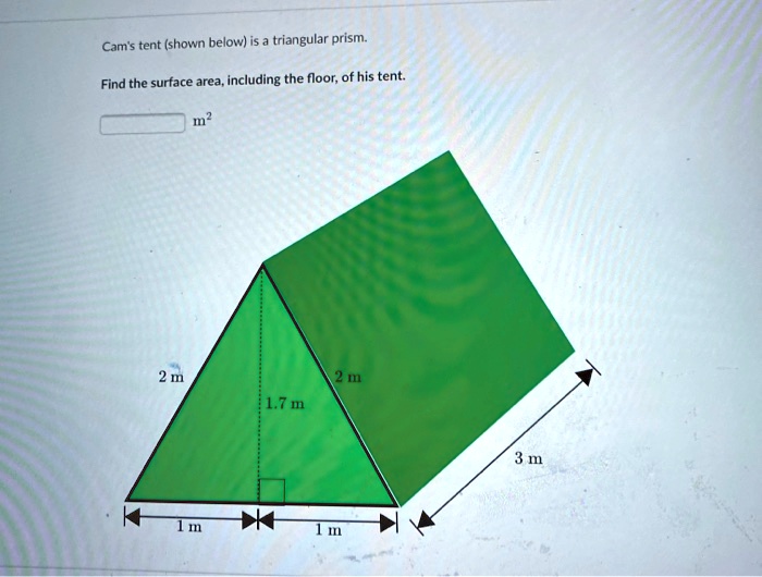 Cam tent shown below is a triangular prism find the surface...