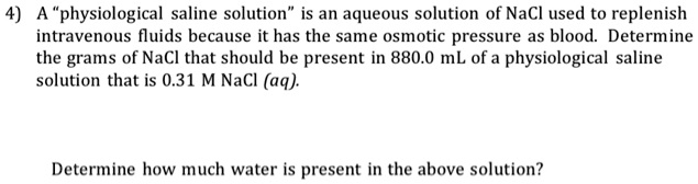 SOLVED: A "physiological saline solution is an aqueous solution of NaCl ...