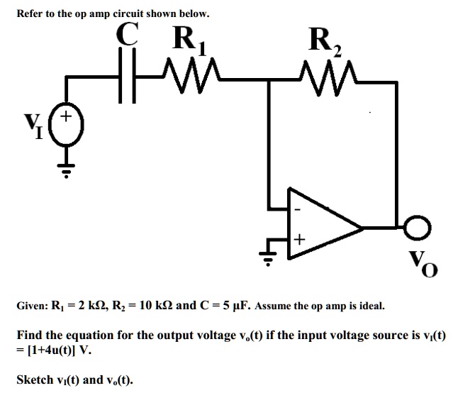 SOLVED: Refer to the op amp circuit shown below. Given: R1 = 2 kÎ©, R2 = 10 kÎ©, and C = 5 Î¼F ...