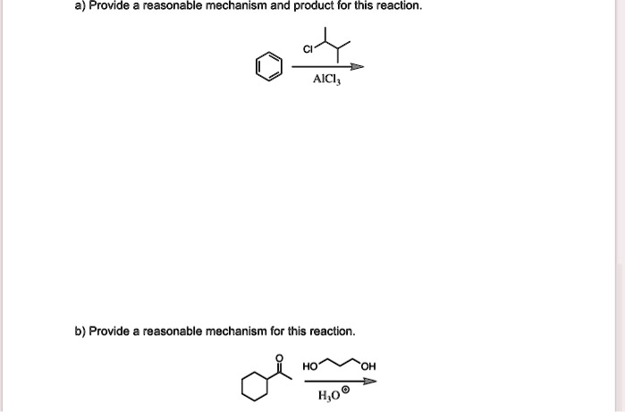 SOLVED: a) Provide reasonable mechanism and product ior this reaction ... SOLVED: a) Provide reasonable mechanism and product ior this reaction ...