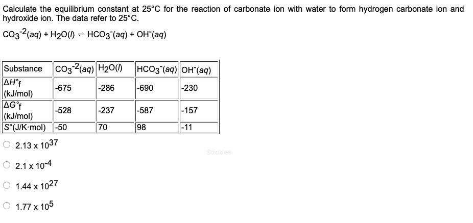 Calculate the equilibrium constant at 25°C for the reaction of ...