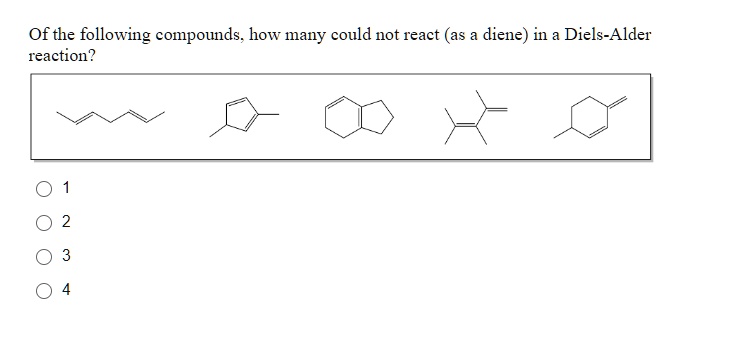 SOLVED: Of the following compounds how many could not react (as diene ...