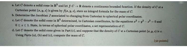 SOLVED: a. Let C denote a solid cone in R^(3) and let f:C->R denote a continuous bounded ...