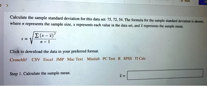 SOLVED: Calculate the sample standard deviation for this data set: 75, 72, 54. The formula for ...