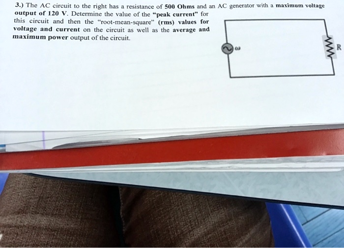 SOLVED: 3.) The AC circuit to the right has resistance of 500 Ohms and ...