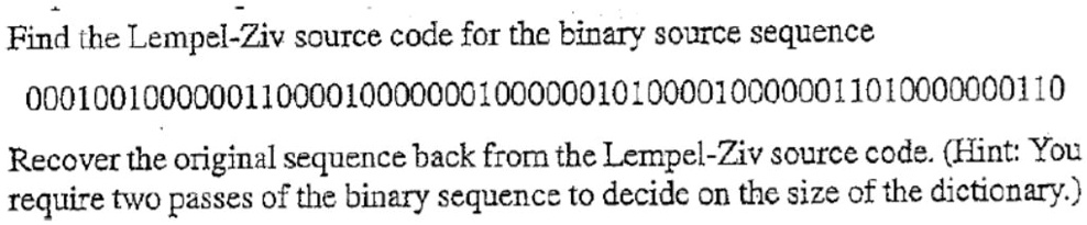 Solved Find The Lempel Ziv Source Code For The Binary Source Sequence 