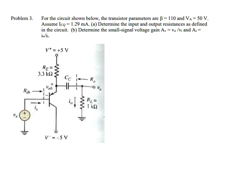 SOLVED: Problem 3. For the circuit shown below, the transistor parameters are Î² = 110 and V ...