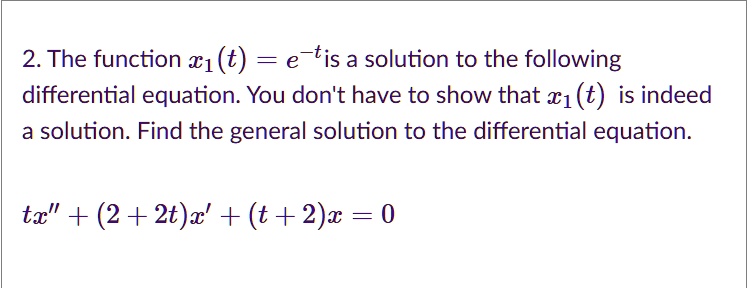 VIDEO solution: The function T1 (t) = e^t is a solution to the ...