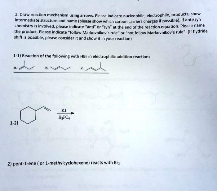 SOLVED:Draw reaction mechanism using arrows: Please indicate nucleophile, electrophile, products ...