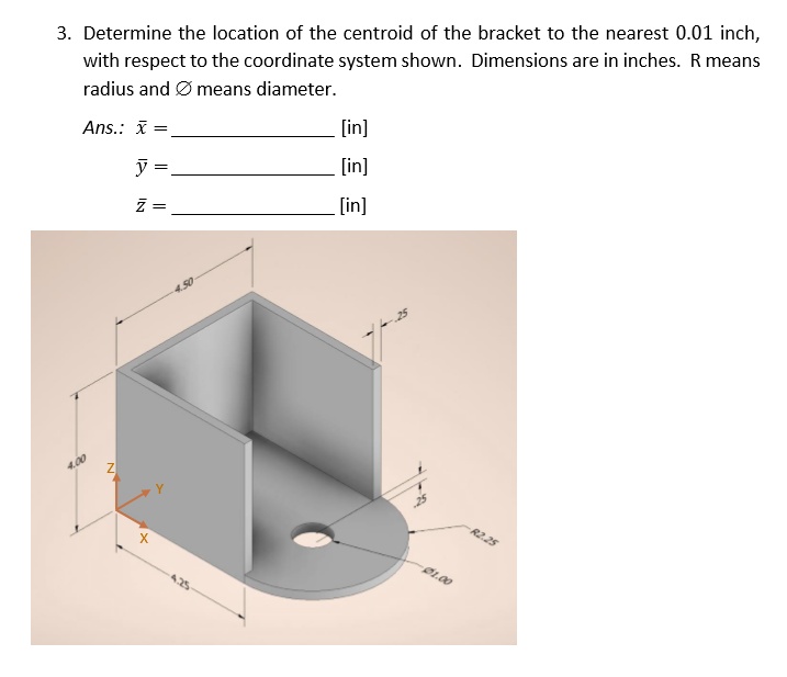 3. Determine the location of the centroid of the bracket to the nearest ...