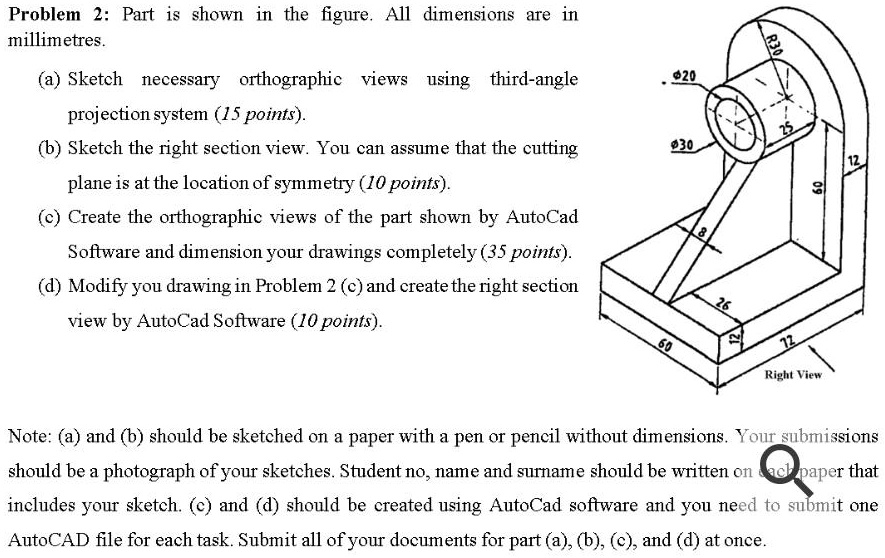 Problem 2: Part is shown in the figure. All dimensions are in millimetres. (a) Sketch necessary ...