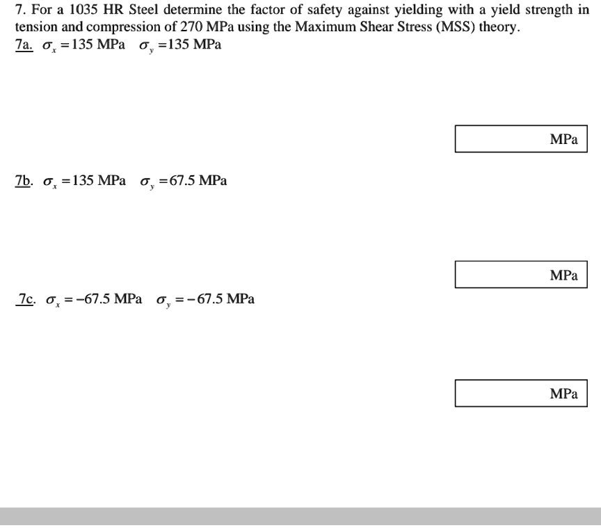 For a 1035 HR Steel, determine the factor of safety against yielding ...