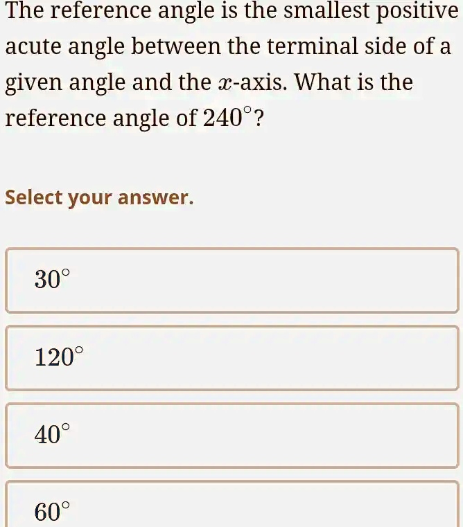 The reference angle is the smallest positive acute angle between the ...