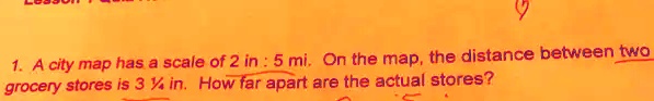 SOLVED: A city map has scale of 2 in : 5 mi. On the map, the distance ...