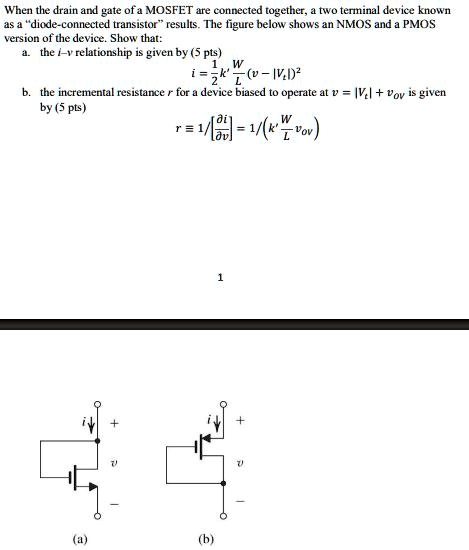 When the drain and gate of a MOSFET are connected together, a two terminal device known as a ...