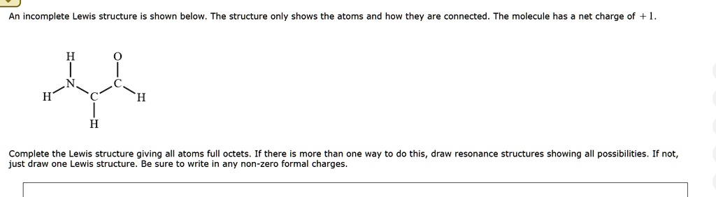 an incomplete lewis structure is shown below the structure only shows ...