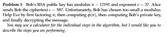 problem 3 bob s rsa public e key has modulus 12191 and exponent alice ...