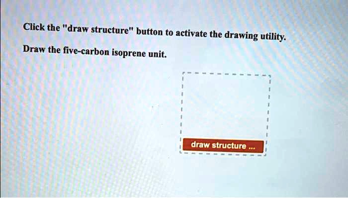 SOLVED: please answer with full answer Click the "draw structure" button to activate the drawing ...