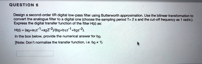 Solved Design A Second Order Iir Digital Low Pass Filter Using