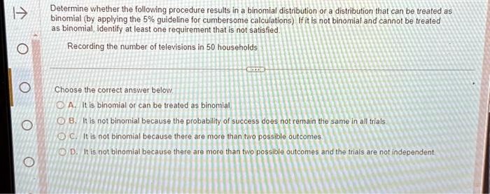 Determine whether the following procedure results in a binomial ...