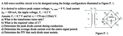 SOLVED: Electronics I A full-wave rectifier circuit is to be designed using the bridge ...