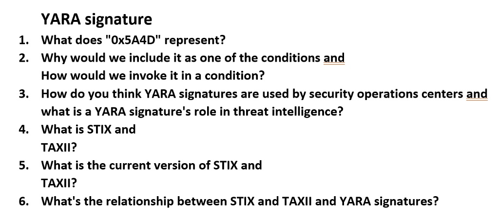 YARA signature 1. What does "0x5A4D" represent? 2. Why would we include ...