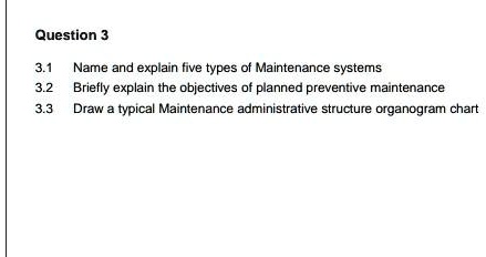 SOLVED: 3.1 Name and explain five types of Maintenance systems. 3.2 ...
