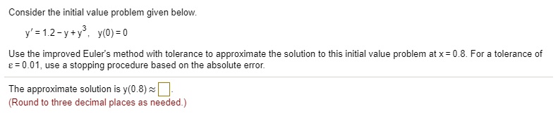 SOLVED: Consider the initial value problem given below: Y'=1.2-Yty y(0) =0 Use the improved ...