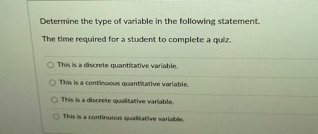 SOLVED: Determine the type of variable in the following statement. The time reguired for a ...