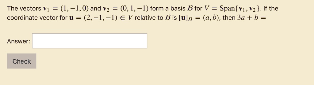 SOLVED: The vectors V1 (1,-1,0) and V2 (0,1,-1) form a basis B for V ...