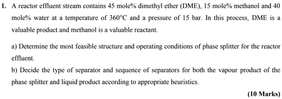 SOLVED: A reactor effluent stream contains 45 mole% dimethyl ether (DME ...