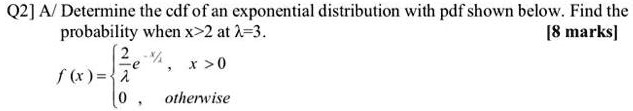 SOLVED: Q2] A/ Determine the cdf of an exponential distribution with ...