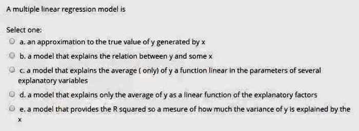 a multiple linear regression model i5 select one aan approximation t0 the true value ofy ...