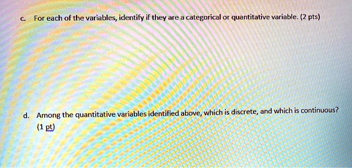 SOLVED: For each of the variables, identify if they are categorical or ...