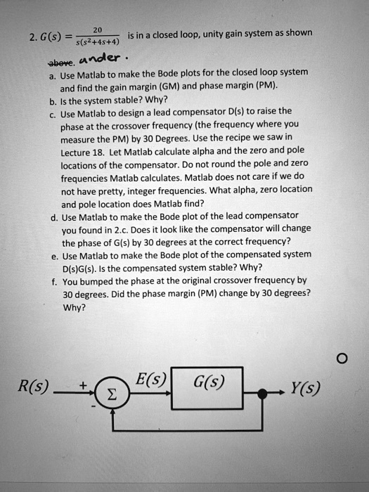 use mathlab to make the bode plots for the closed loop system and find ...