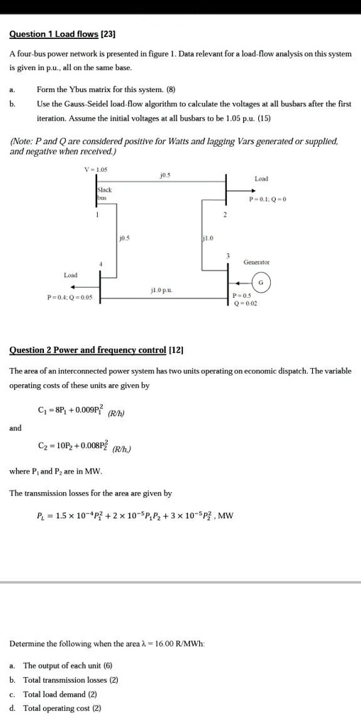 Question 1 Load flows [23] A four-bus power network is presented in figure 1. Data relevant for ...