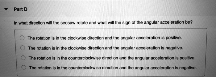 In what direction will the seesaw rotate and what will the sign of the ...