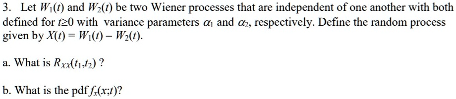 SOLVED: Let Wi(t) and Wz(t) be two Wiener processes that are ...
