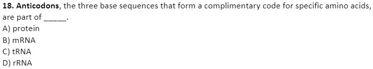 SOLVED: '18 Anticodons, the three base sequences that form complimentary code for specific amino ...