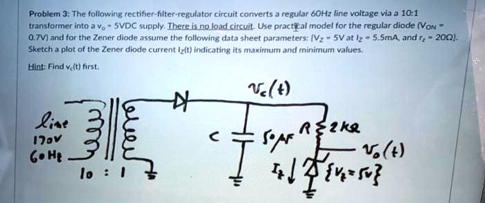 problem3the following rectifier filter regulator circuit converts a ...