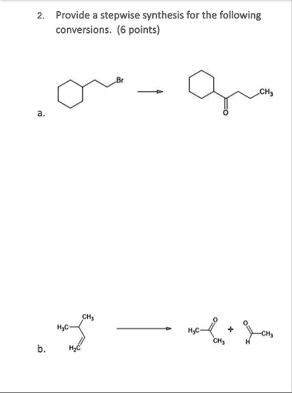2 provide a stepwise synthesis for the following conversions 6 points a br ch3 0 h3c h3c ch3 b ...