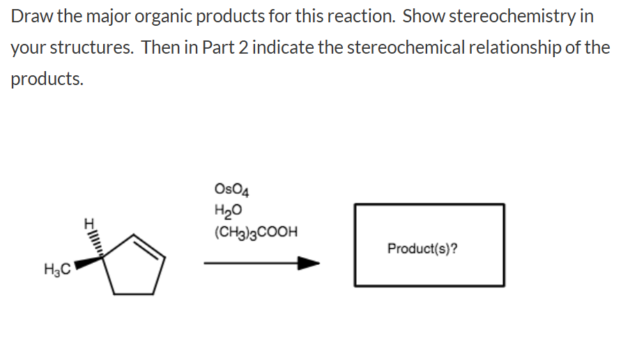 Draw the major organic products for this reaction. Show stereochemistry ...